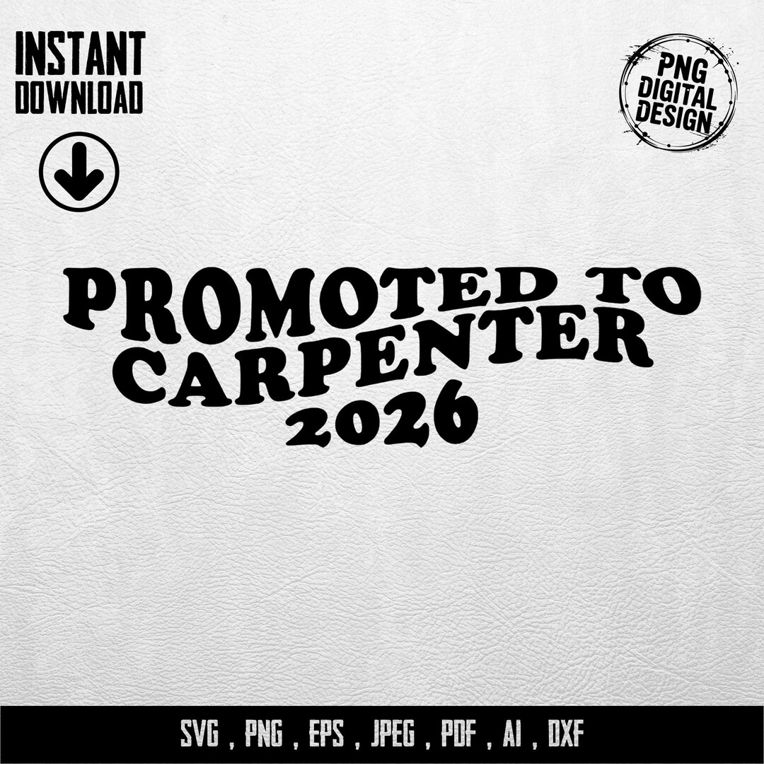 Promoted to Carpenter 2026 Digital Files SVG, New Job Gift SVG ...