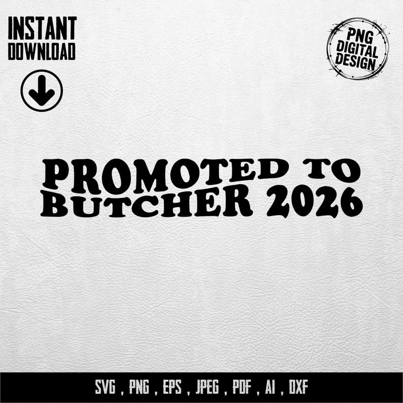 Promoted to Butcher 2026 Digital Art SVG, Butcher Design Files, Meat ...