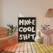Make Cool Shit Print, Typography Art, Black and White Decor, Trendy ...