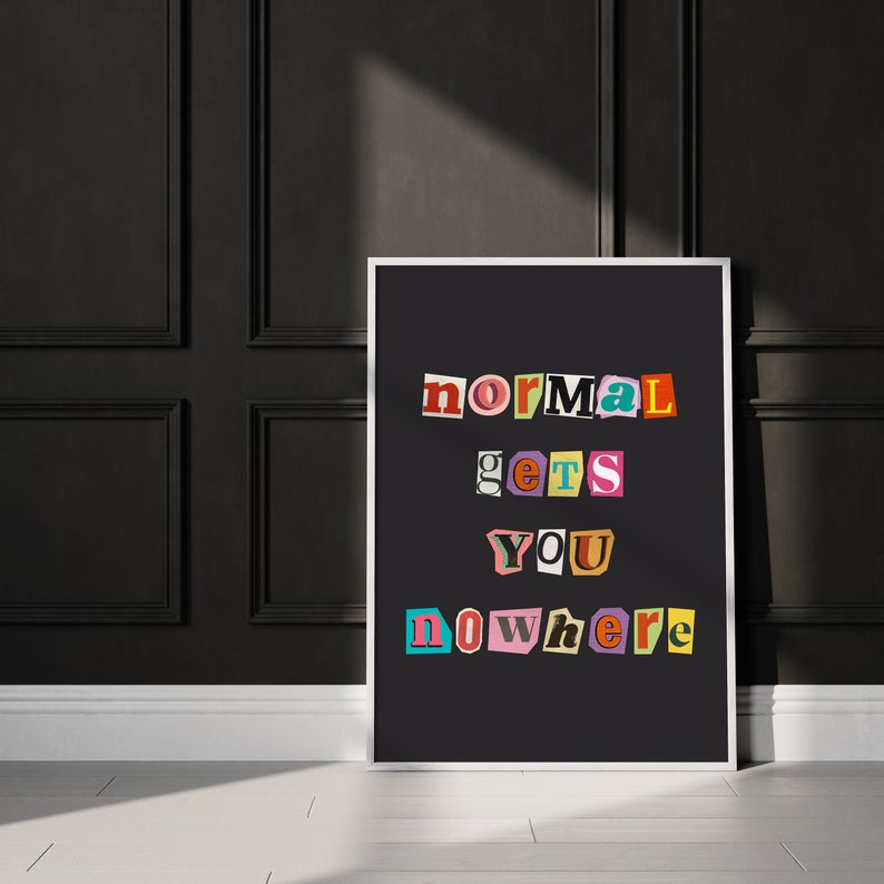 Normal Get You Nowhere Print, Ransom Note Art, Girly Posters, Cute Room ...