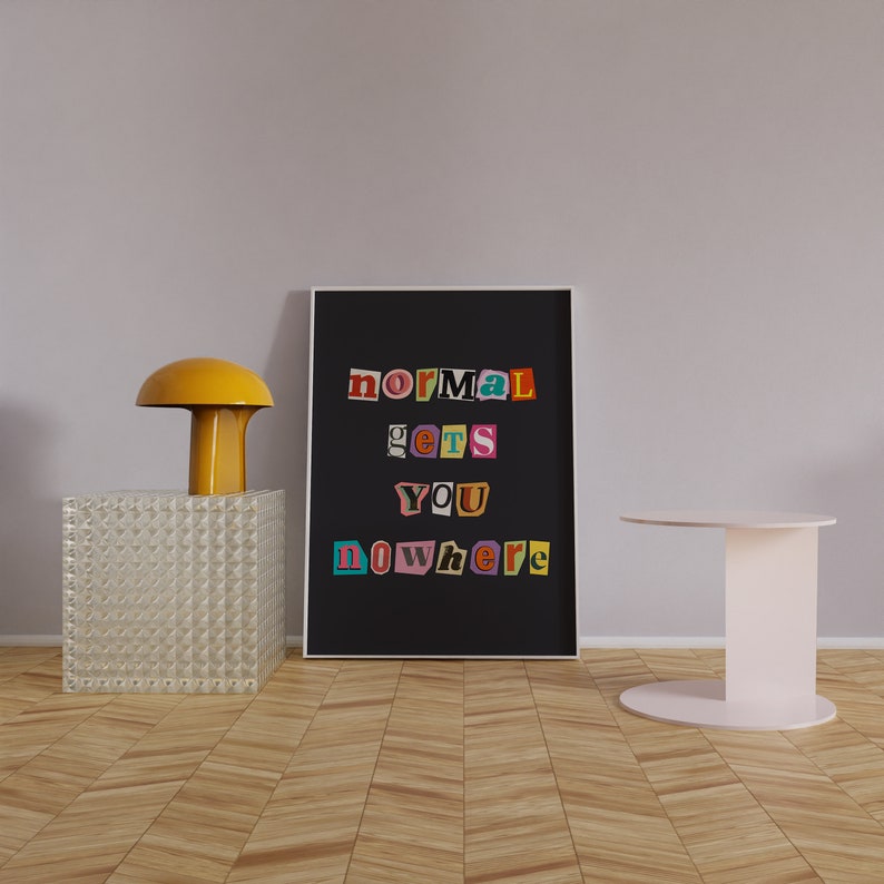 Normal Get You Nowhere Print, Ransom Note Art, Girly Posters, Cute Room ...