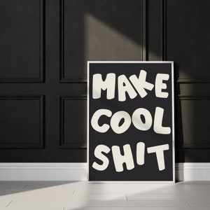Make Cool Shit Print, Typography Art, Black and White Decor, Trendy ...