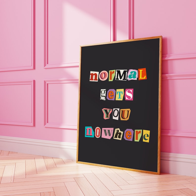 Normal Get You Nowhere Print, Ransom Note Art, Girly Posters, Cute Room ...