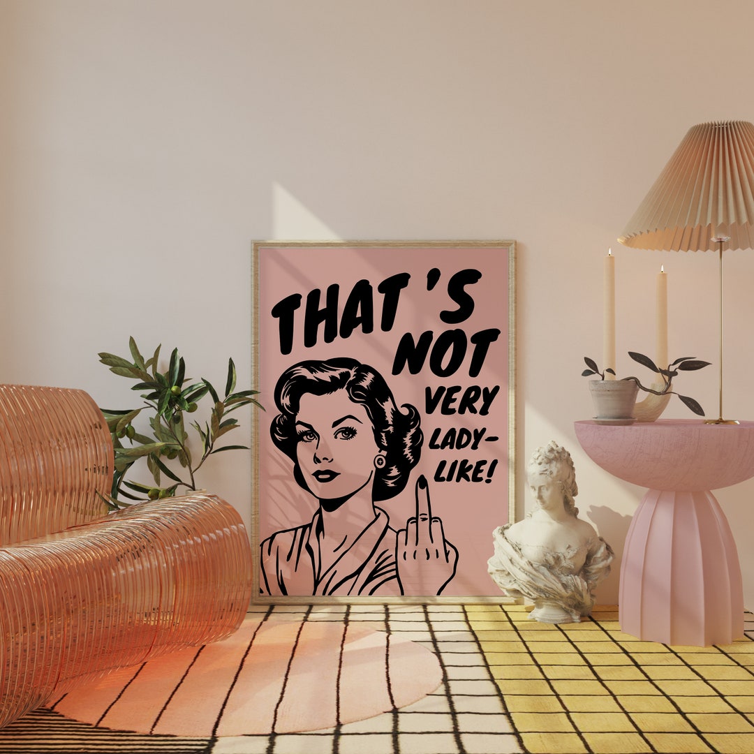 That's Not Very Lady Like Print, Retro Feminist Art, Funny Typography ...