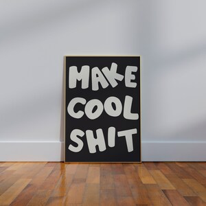Make Cool Shit Print, Typography Art, Black and White Decor, Trendy ...