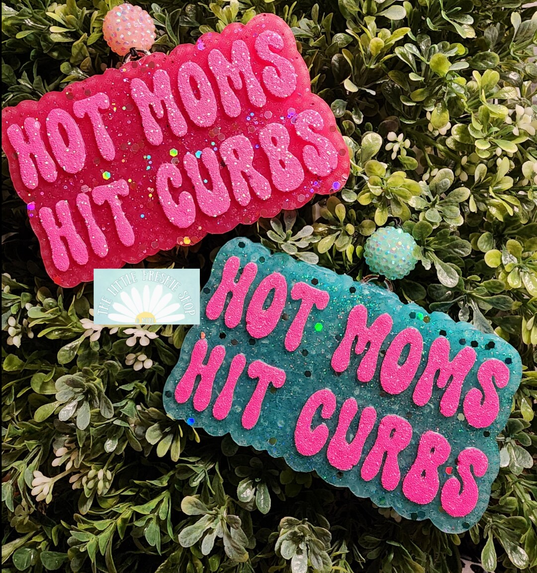 Hot Moms Hit Curbs, Hot Mom Freshie, Hot Mom Summer, Mom Life, Mom ...