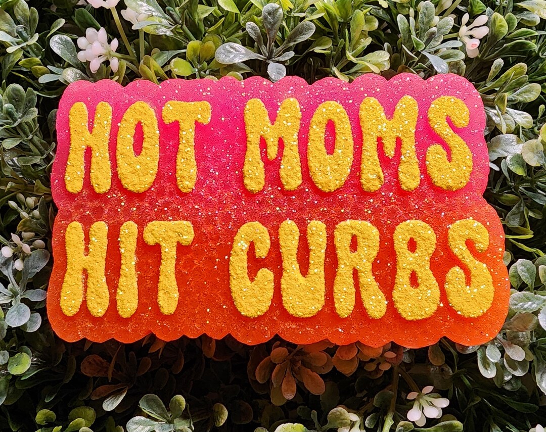 Hot Moms Hit Curbs Hot Mom Freshie Hot Mom Summer Mom Life - Etsy