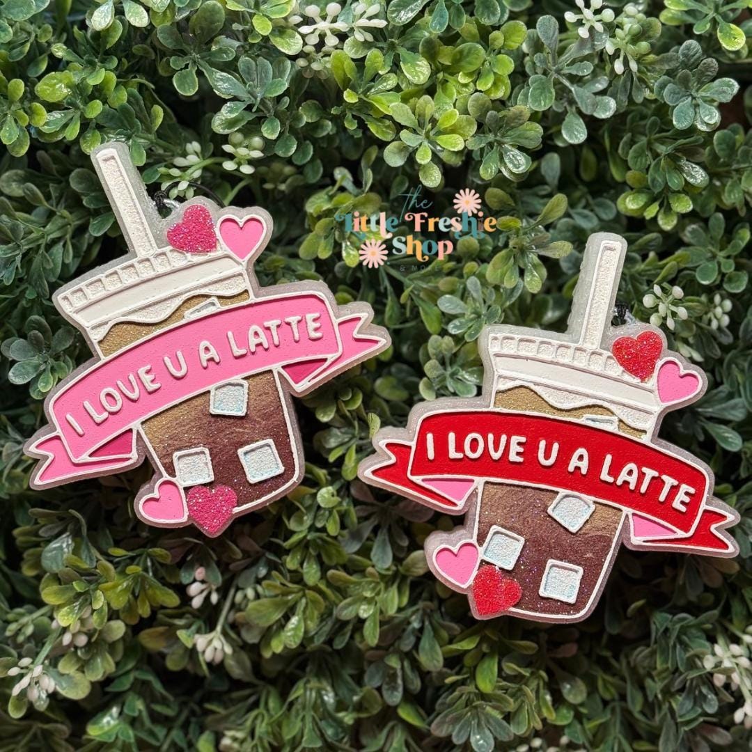 I Love You A Latte Freshie, I Love You A Latte Freshy, Valentines ...