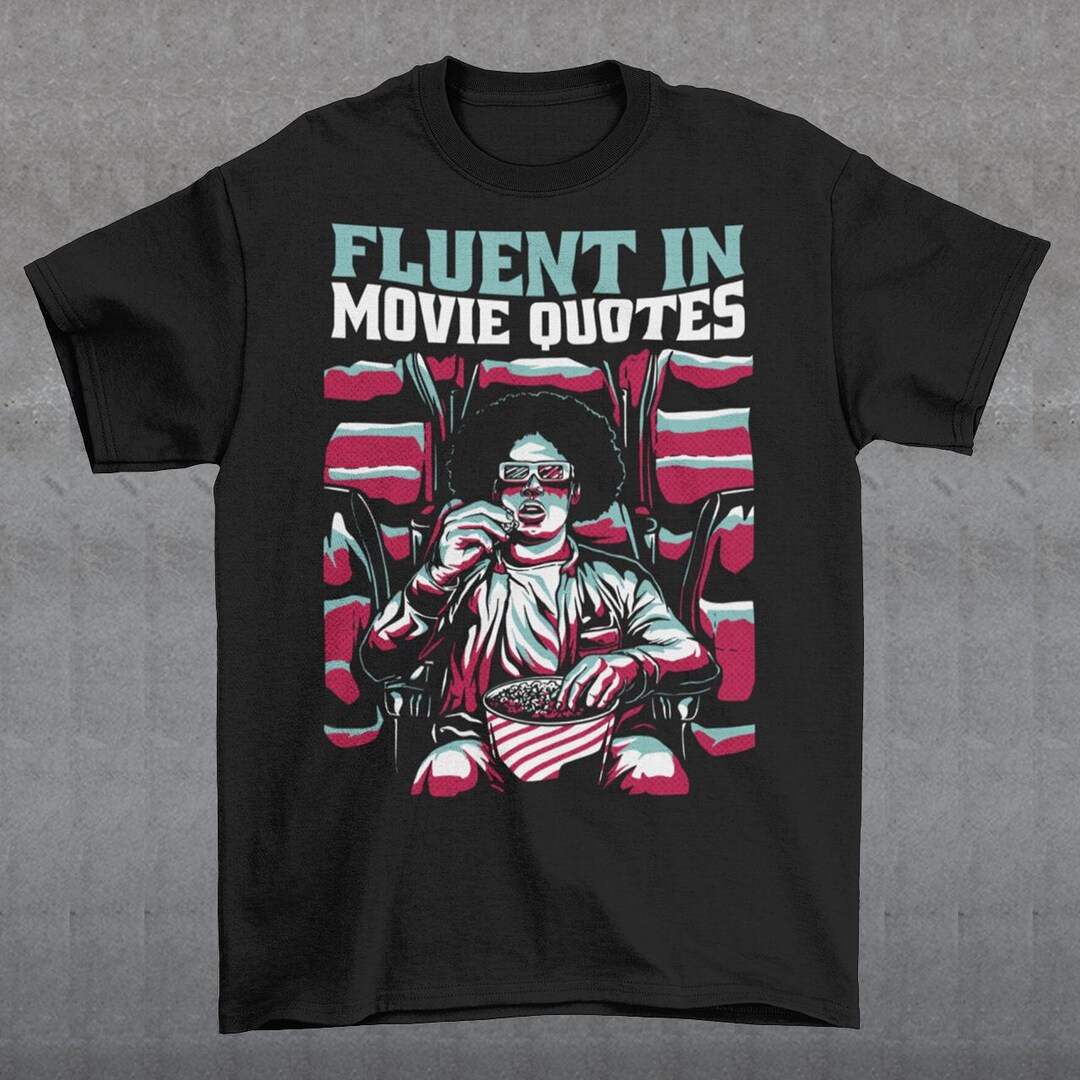 Fluent in Movie Quotes T-shirt - Movie Lover Shirt - Film Tee - Movie ...