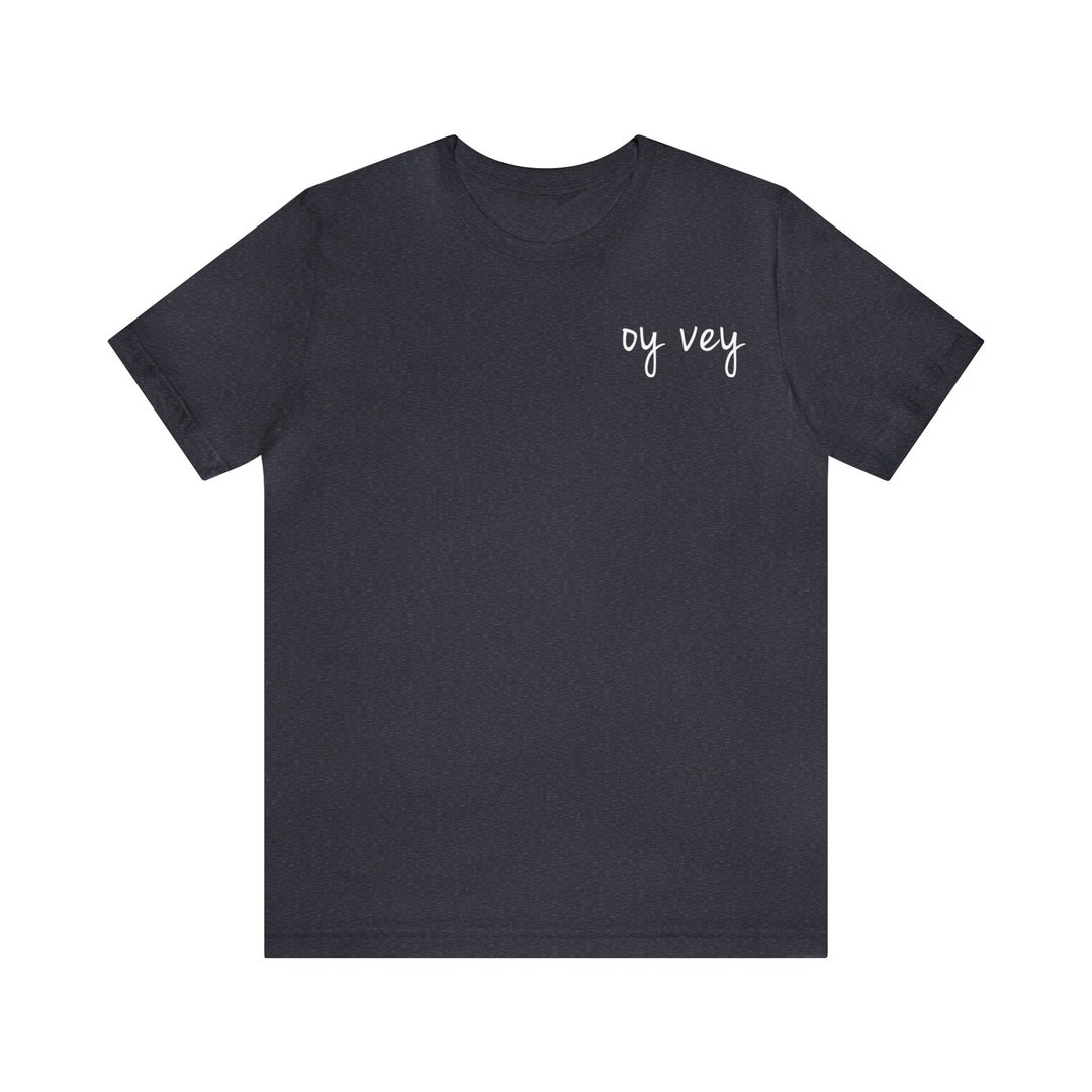 Oy Vey Printed on Front Only Short Sleeve Tee Cotton Unisex T-shirt ...