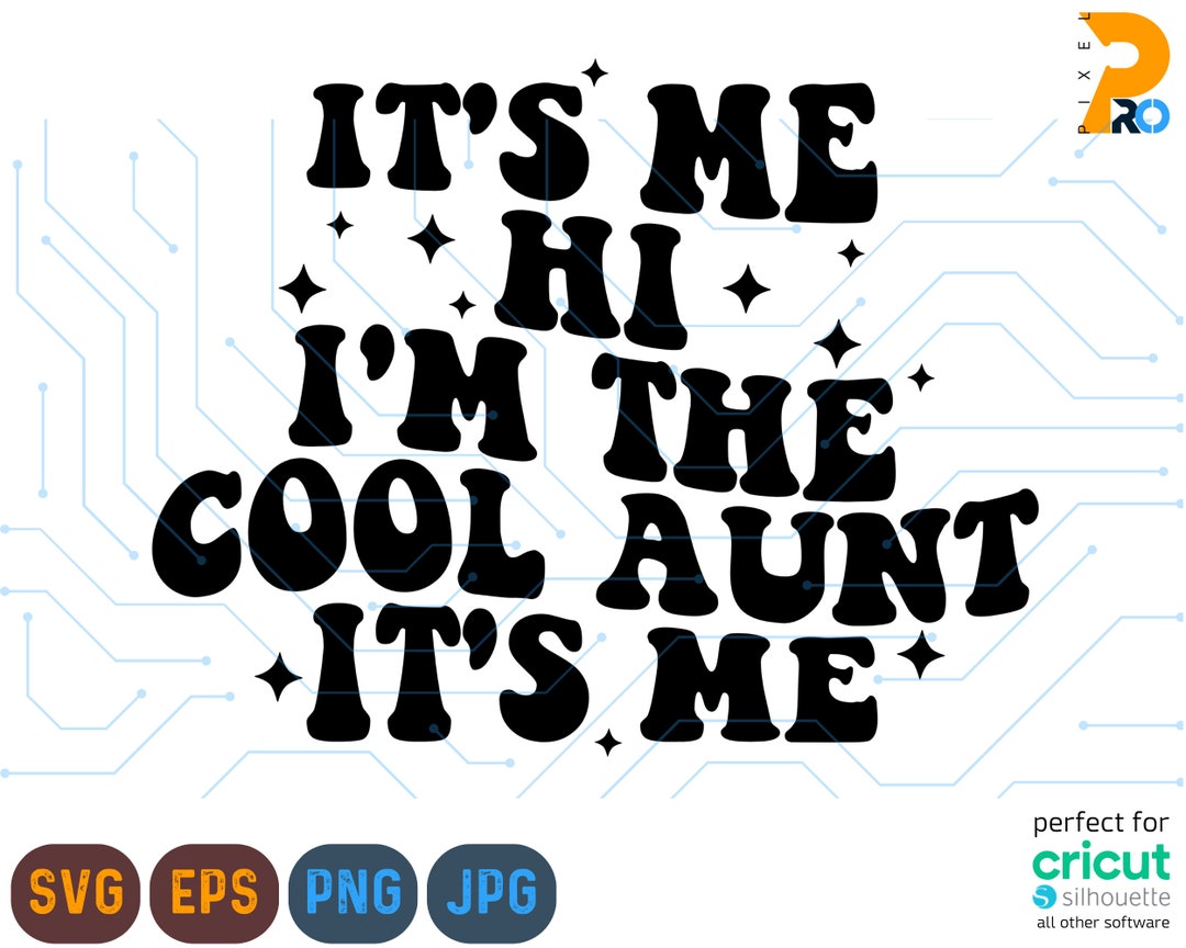 It's Me Svg, Hi, I'm the Cool Aunt It's Me Svg Png, I'm the Cool Aunt ...