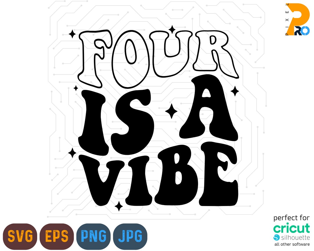 Four is A Vibe Svg, Four is A Vibe Png, Four Year Old Svg, 4th Birthday ...