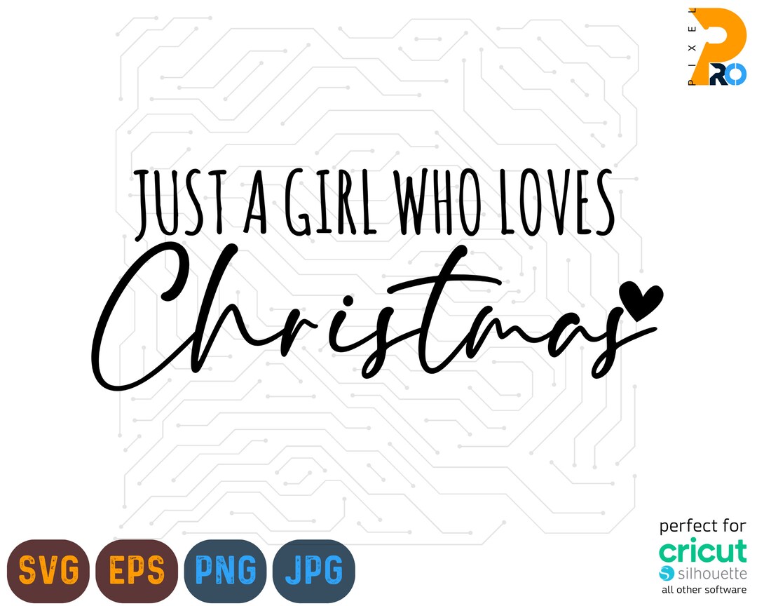 Just a Girl Who Loves Christmas Svg, Png Christmas SVG & PNG Digital ...