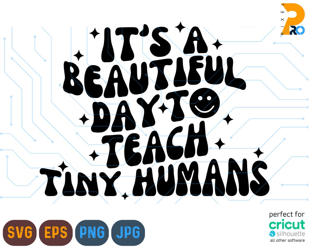 It's A Good Day to Teach Tiny Humans Svg, Teach Love Inspire Svg ...