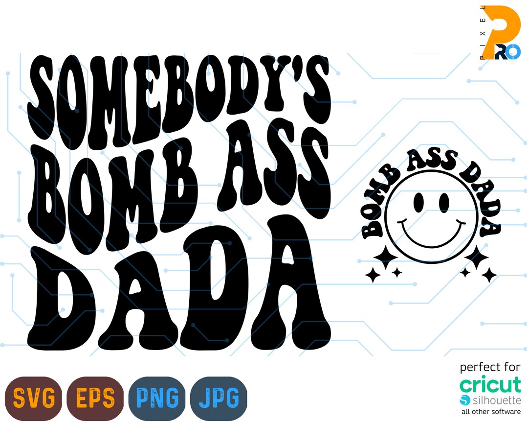 Somebody's Bomb Ass Dada Svg Png, Funny Dada Svg, Fine Ass Dad, Trendy ...
