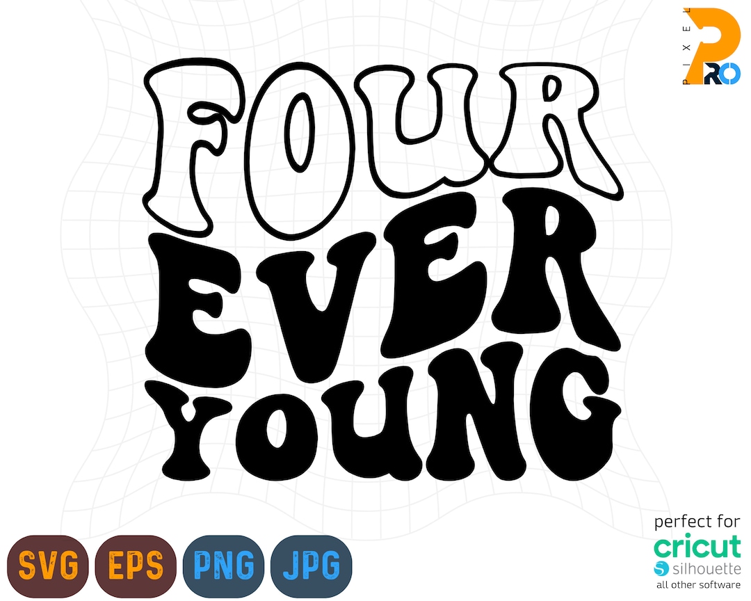Four Ever Young Svg, Png, 4th Birthday Svg Png, Fourth Birthday Svg ...
