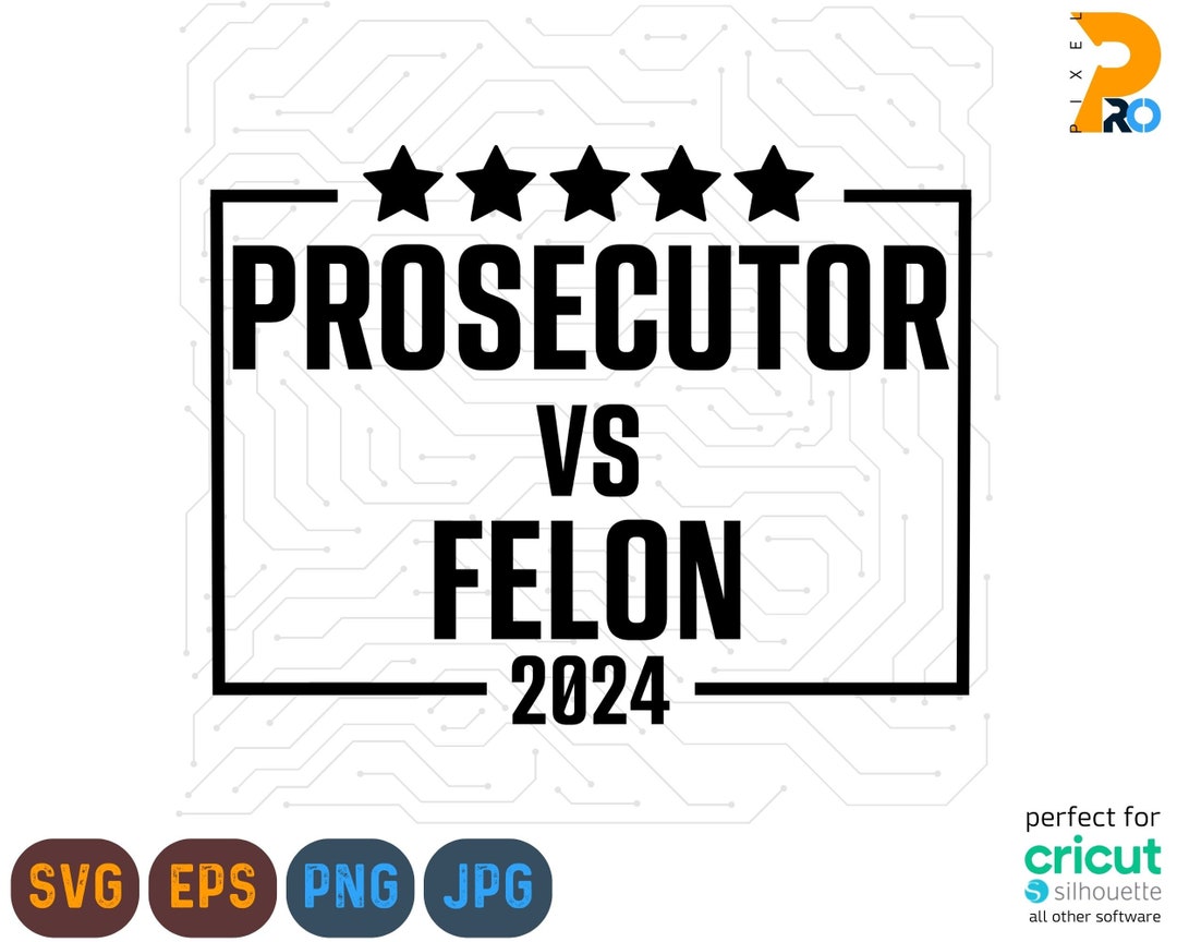 Prosecutor Vs Felon 2024 Svg, Png, Kamala Harris 2024, Vote Democrat ...