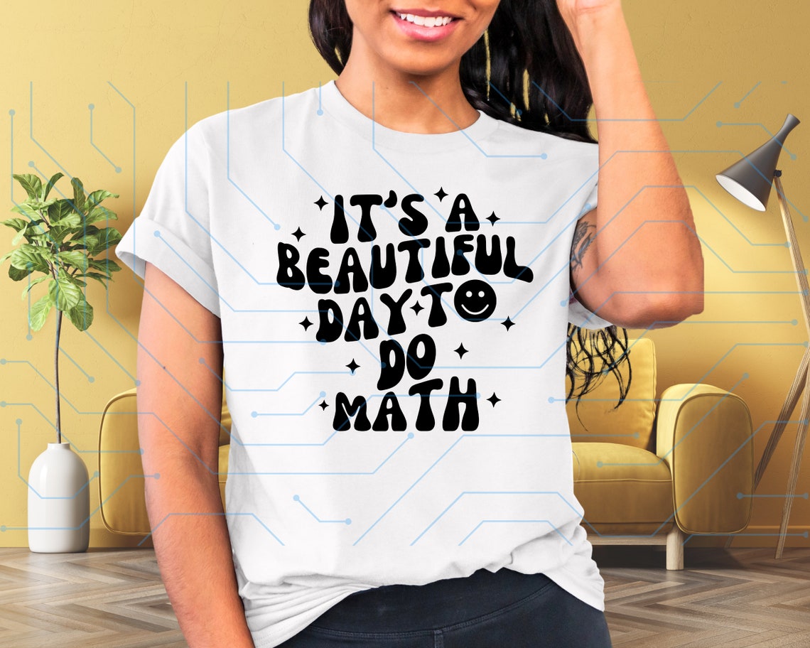 It's A Beautiful Day to Do Math SVG, Math Teacher Svg, Math Teacher ...