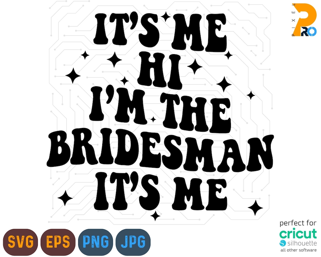 It's Me Svg, Hi, I'm the Bridesman Svg, It's Me Svg Png, Funny Bride ...