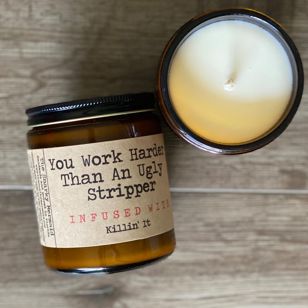 You Work Harder Than an Ugly Stripper Candle Seven Sassy Sirens Fun ...