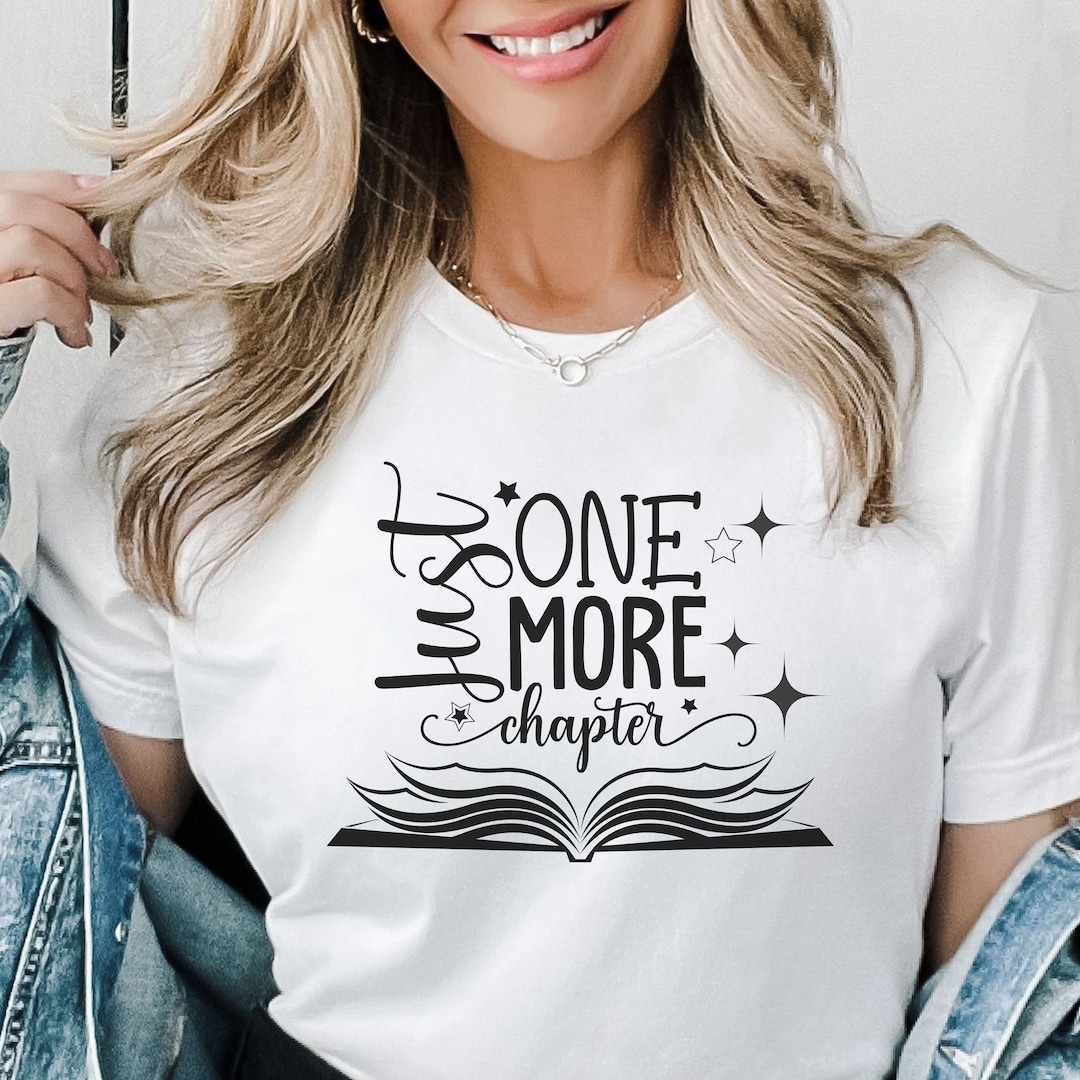 Just One More Chapter, Shirt for Reading Lovers, Gift for Librarian ...