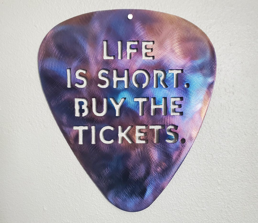 Life is Short Buy the Tickets Guitar Pick Metal Art - FREE SHIPPING ...