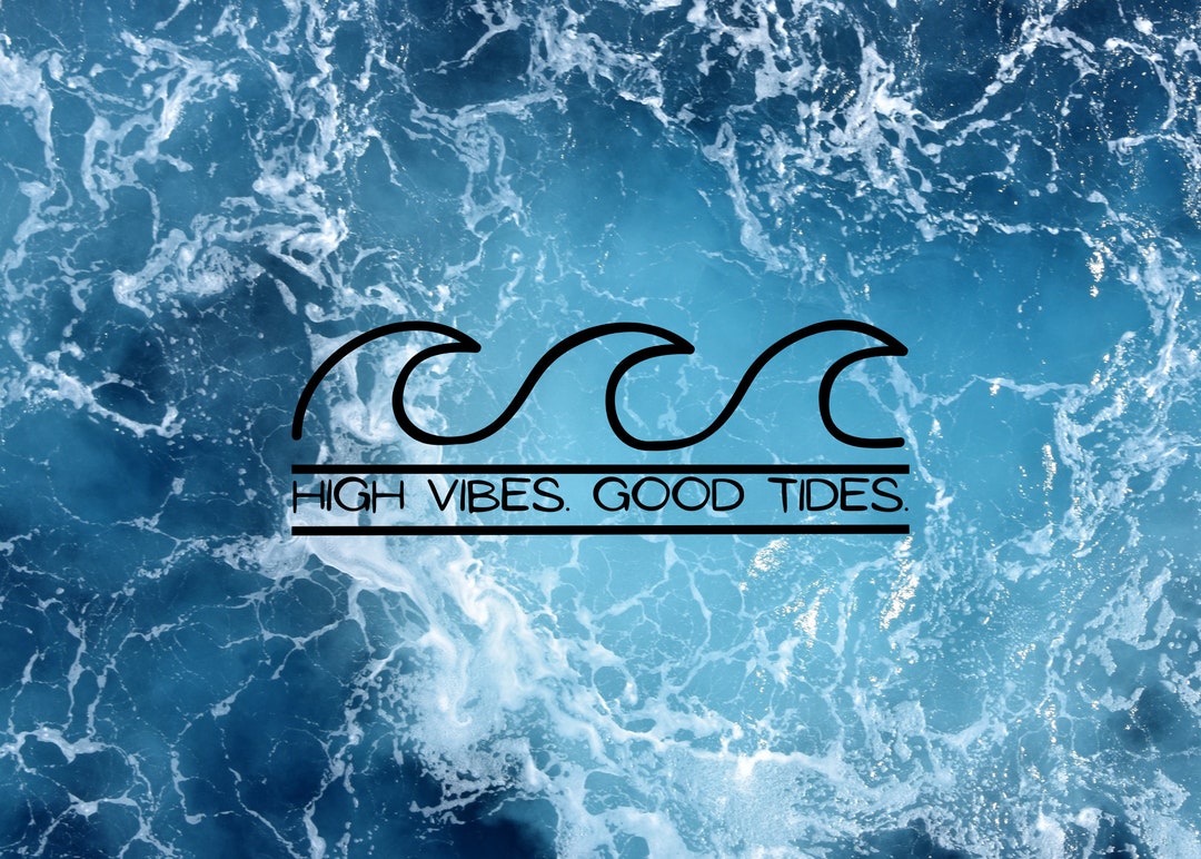 High Vibes. Good Tides. Vinyl Decals/ Car Laptop Stickers - Etsy