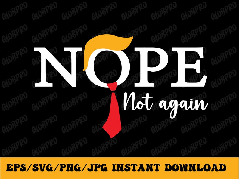 Nope Not Again Svg Funny Trump Png, Nope Not Again Shirt,sublimation ...