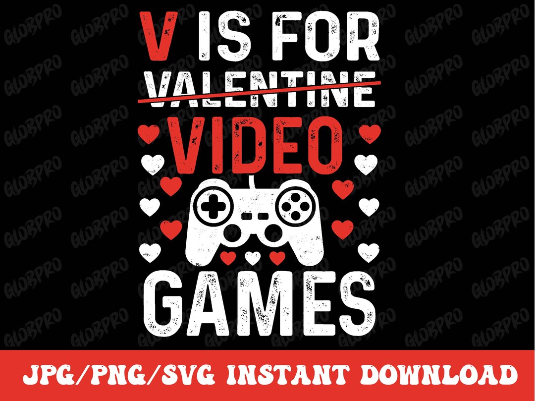 V is for Video Games Svg Boy Valentine's Day Svg Adult Valentine Png ...