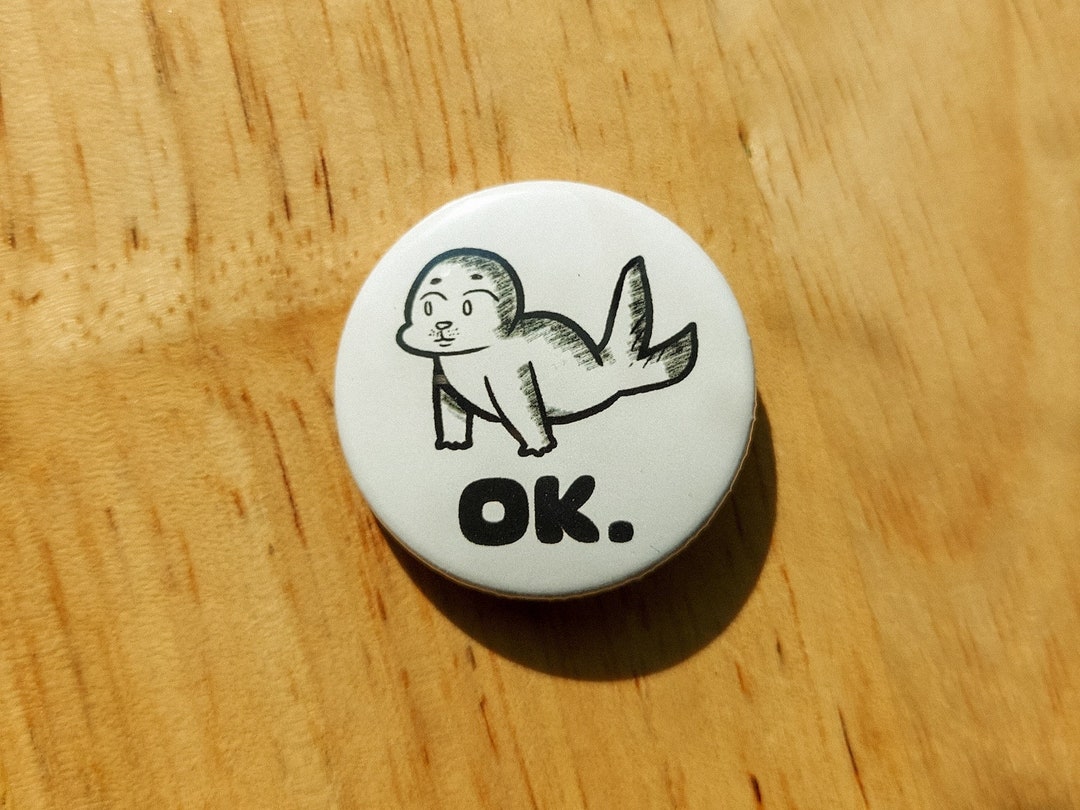 OK. | 1.5 Inch Seal Button Pin - Etsy