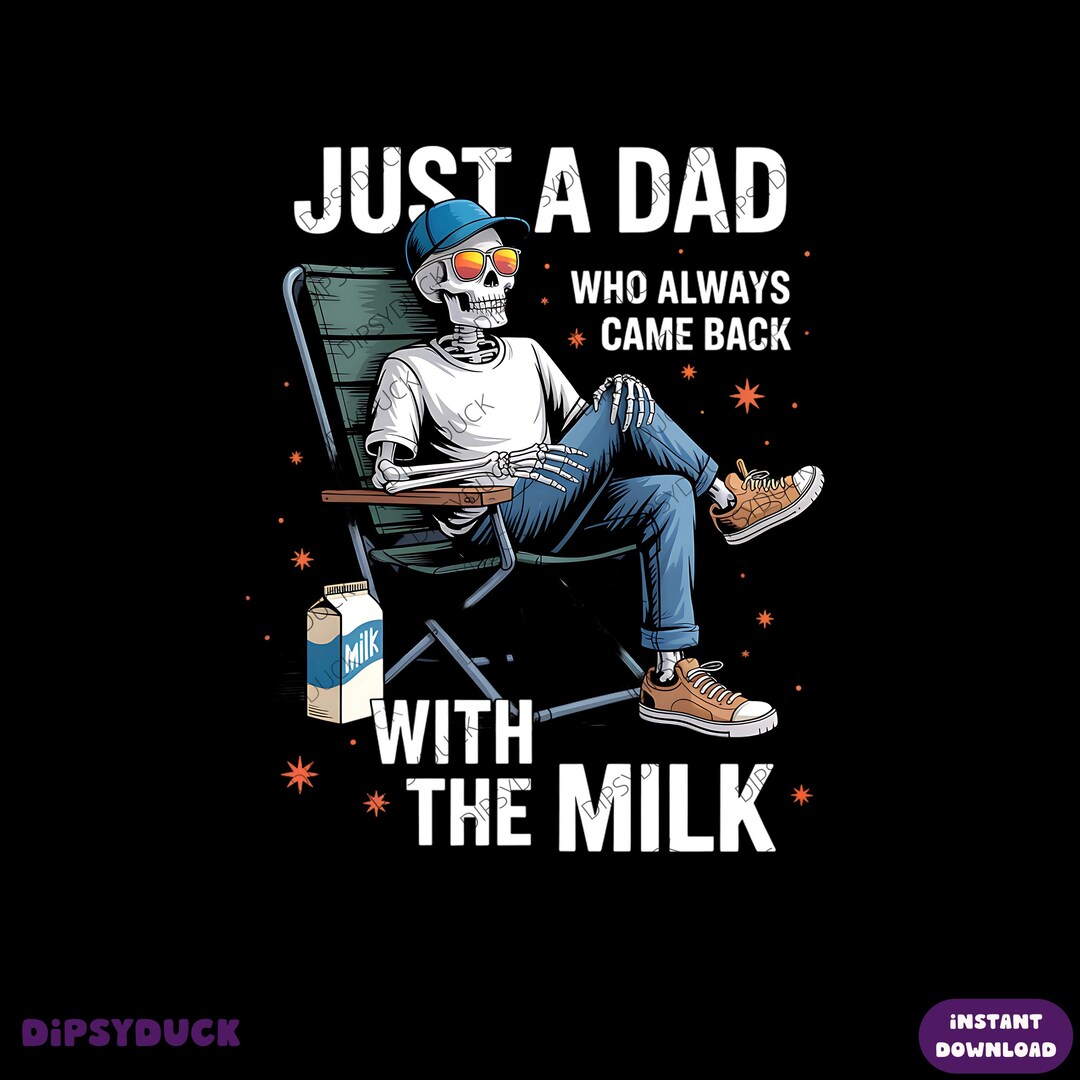 Just A Dad Who Always Came Back With the Milk Png, Retro Dad Skeleton ...