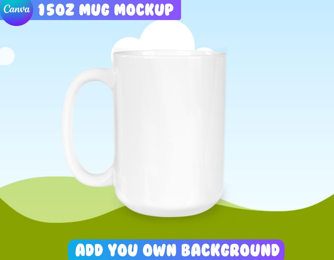 15oz Mug Canva Drag and Drop Mockup | Canva Mug Mockup | Add Your Own ...