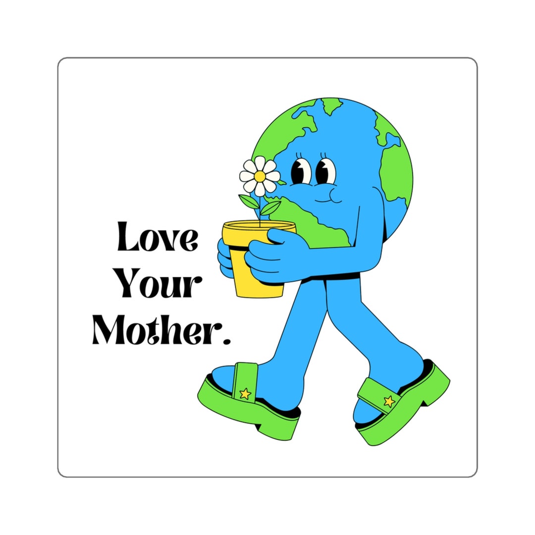 Love Your Mother Sticker - Save the Planet Sticker - Etsy