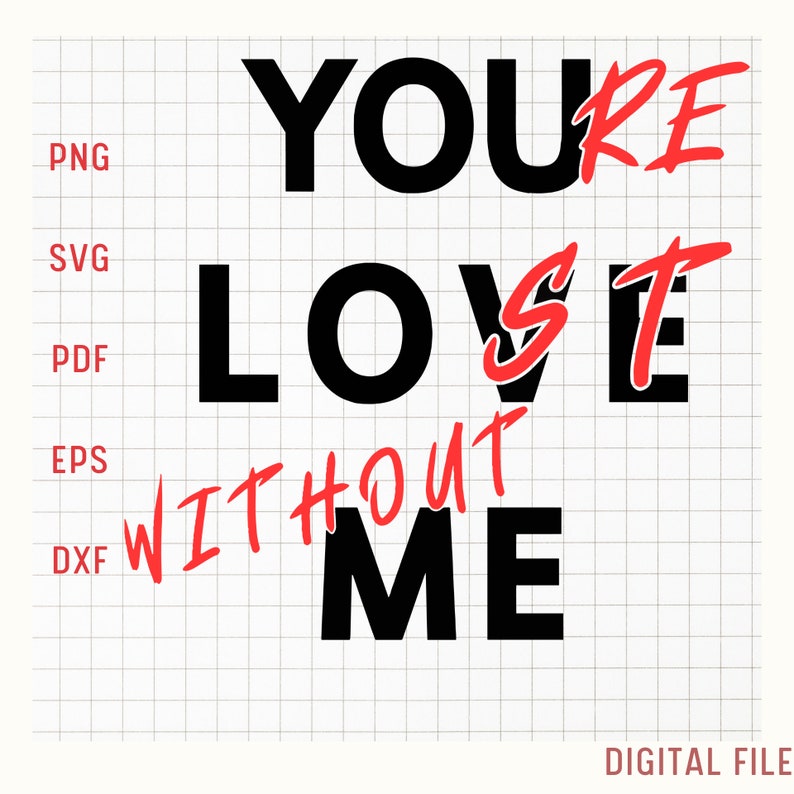 You Love Me You're Lost Without Me Svg, Valentines Svg, Funny Valentine ...
