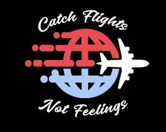 Catch Flights Not Feelings PNG Download Travel Girl Travel - Etsy