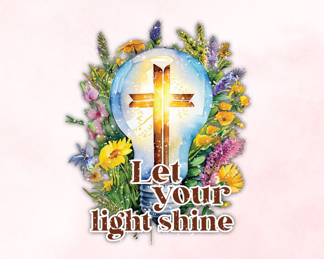 Let Your Light Shine PNG Faith Clipart Faith Png Jesus - Etsy
