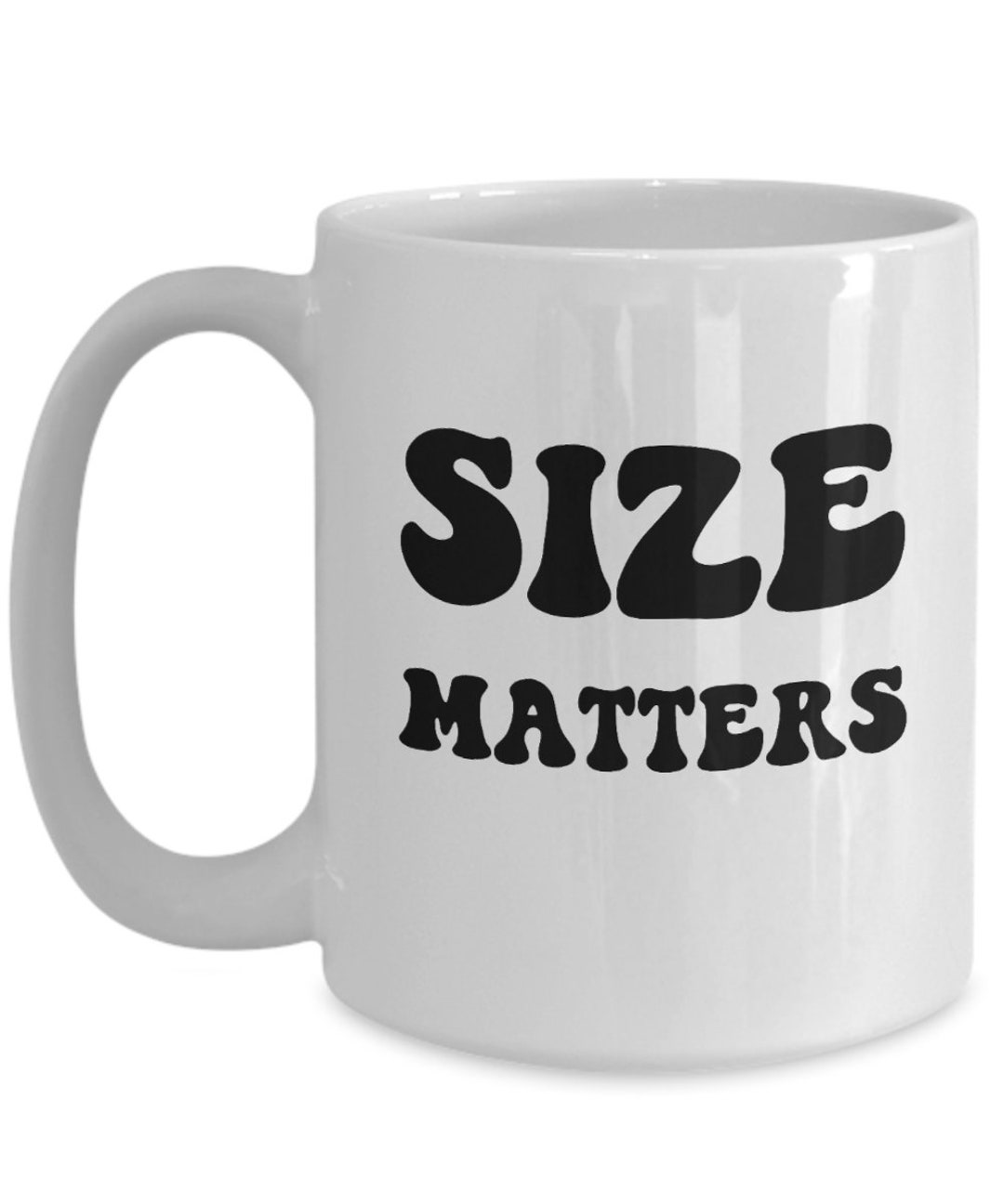 Size Matters Mug, Size Does Matter, Humorous Size Matters, Morning Motivation Office Humor ...