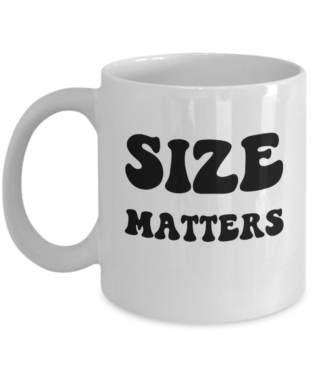 Size Matters Mug, Size Does Matter, Humorous Size Matters, Morning ...