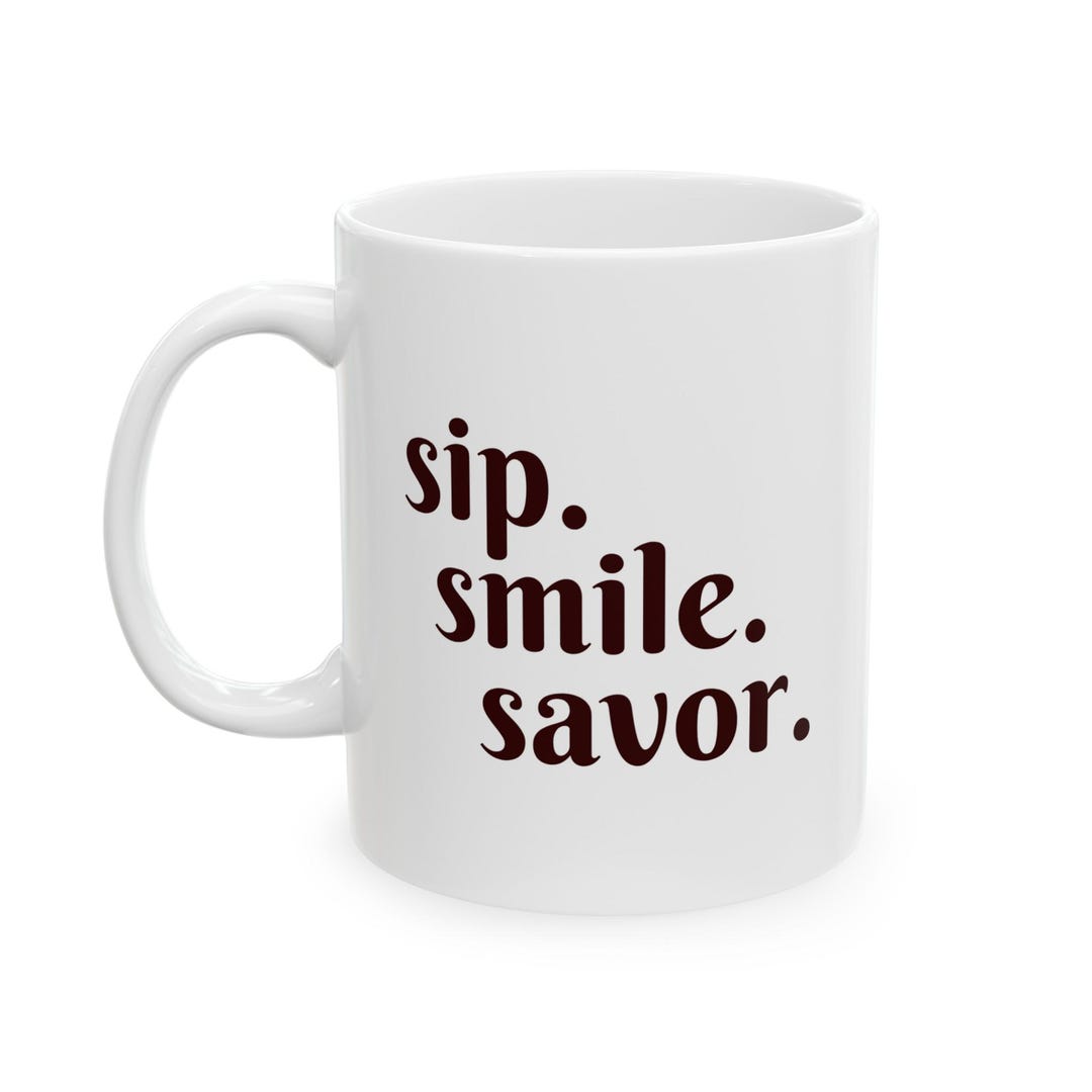 Sip Smile Savor Mug, Sip and Smile Mug, Savor Mug, Smile Mug ...