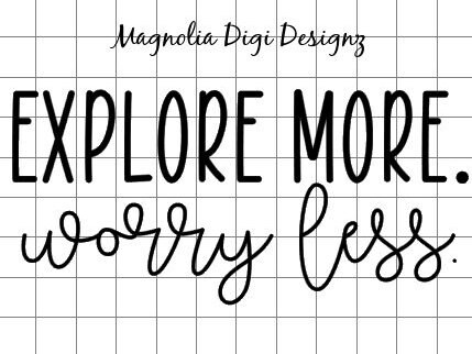 Explore More. Worry Less. SVG PNG - Etsy