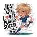 Girl Soccer Digital Design, Soccer Enthusiast Digital Art, Soccer ...