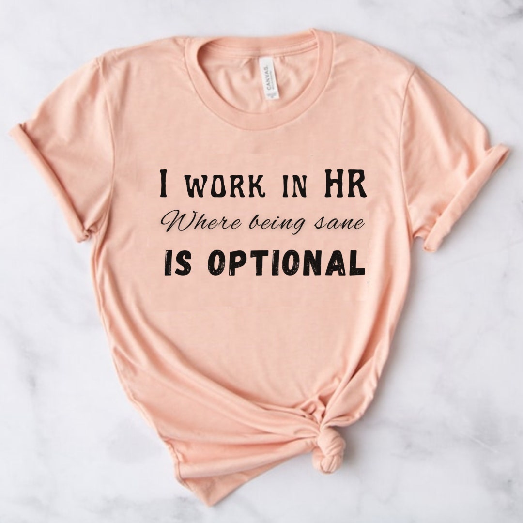 HR Shirt, Sarcastic Shirt, Human Resources Shirt, HR Gift, HR Manager ...