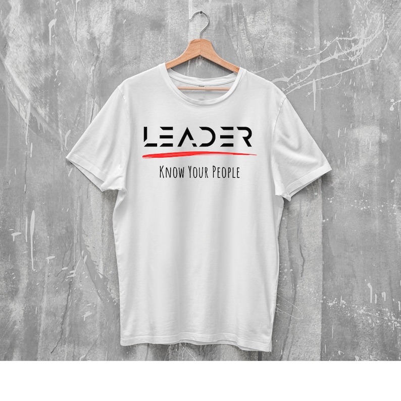 Leader Tshirt Leader Quote T-shirt Know Your People T-shirt Leader Gift ...