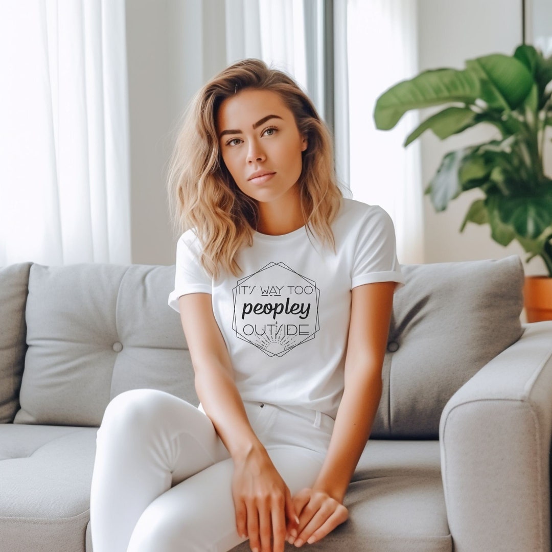 It's Way Too Peopley Outside Unisex Short Sleeve Graphic Tee by ...