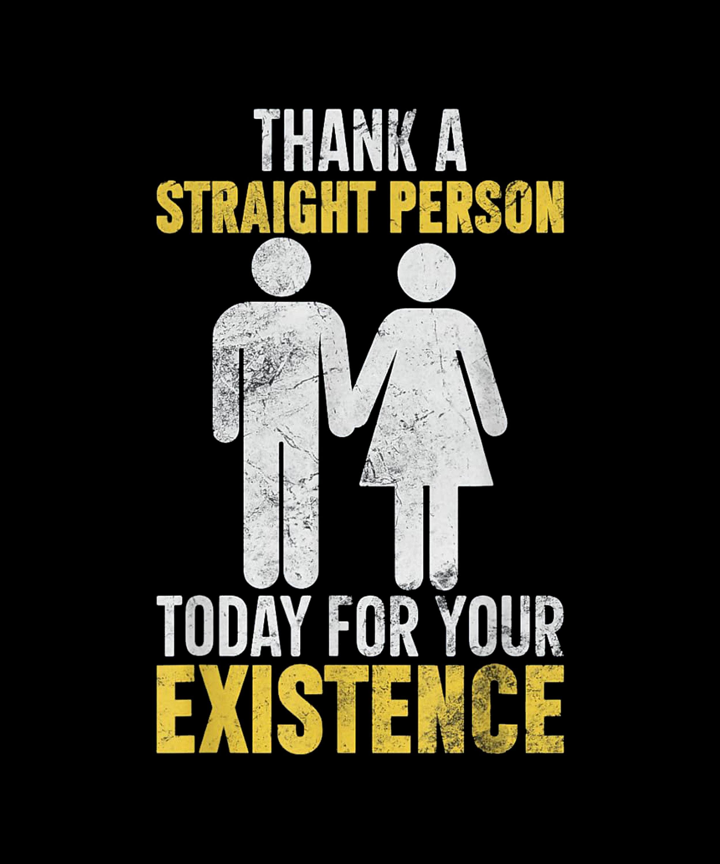Straight Pride Thank a Straight Person for Your Existence Today PNG ...
