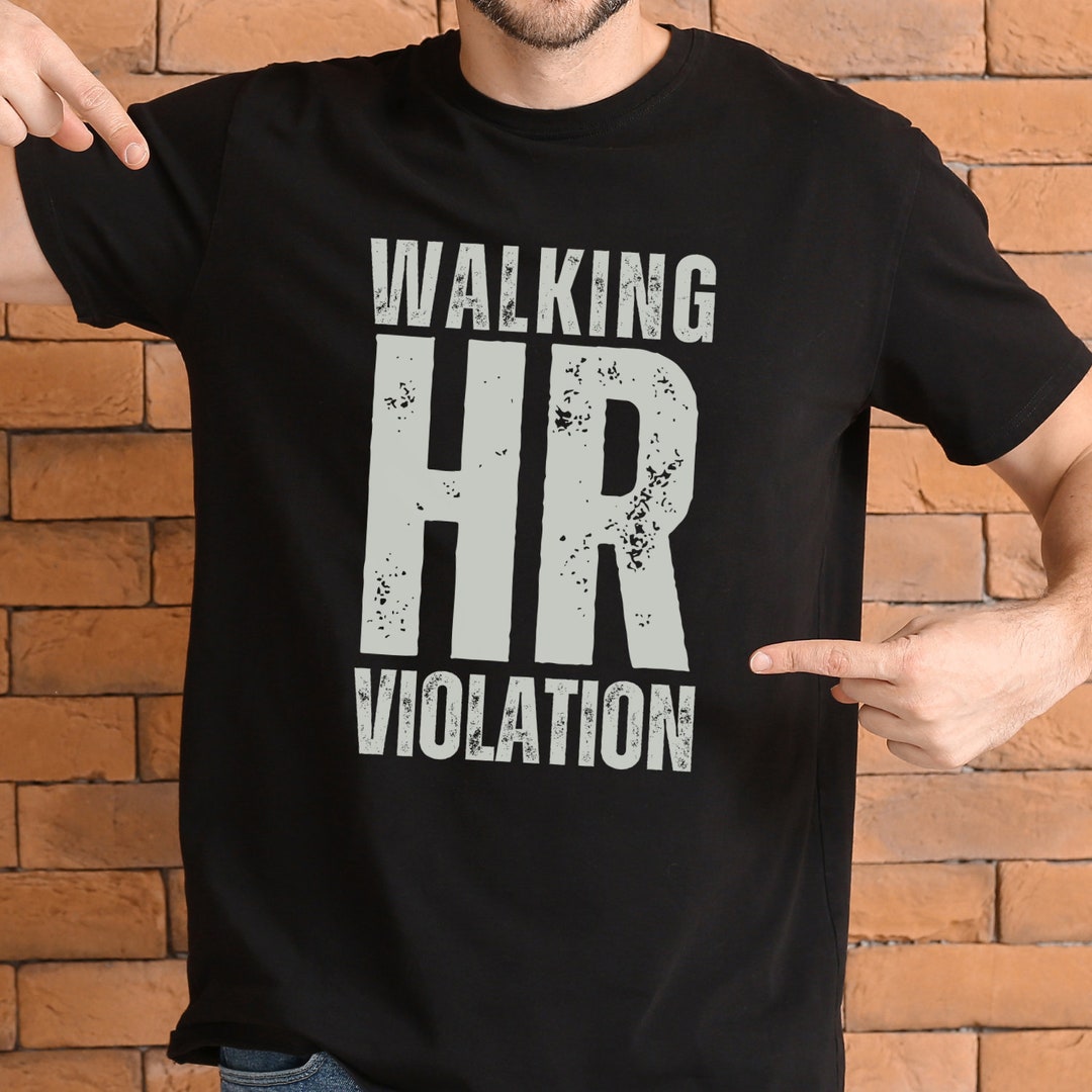 Walking HR Violation, Funny T-shirt, Work Humor Shirt - Etsy