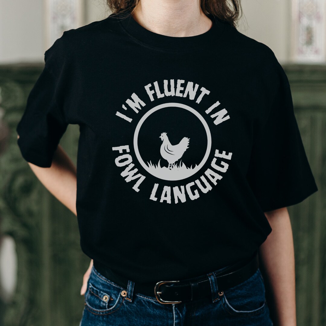 I'm Fluent in Fowl Language Shirt, Funny Chicken Unisex T-shirt for ...