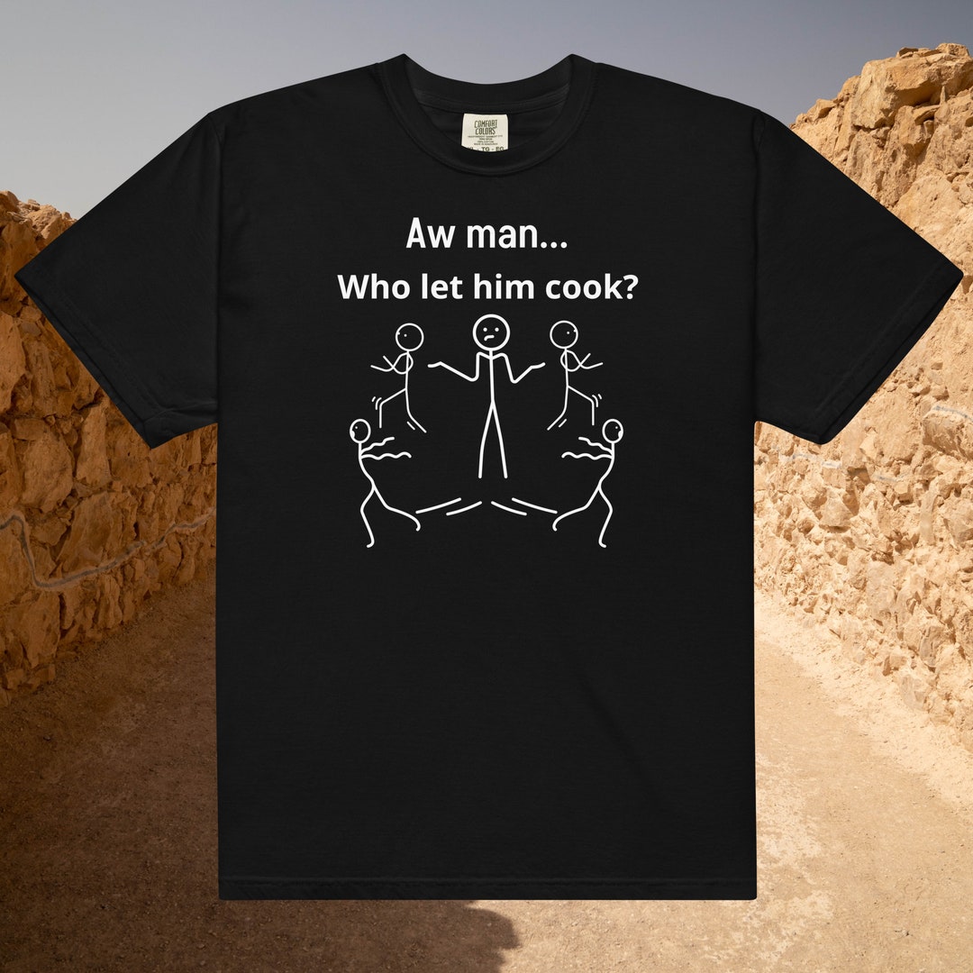 Who Let Him Cook T-shirt - Etsy