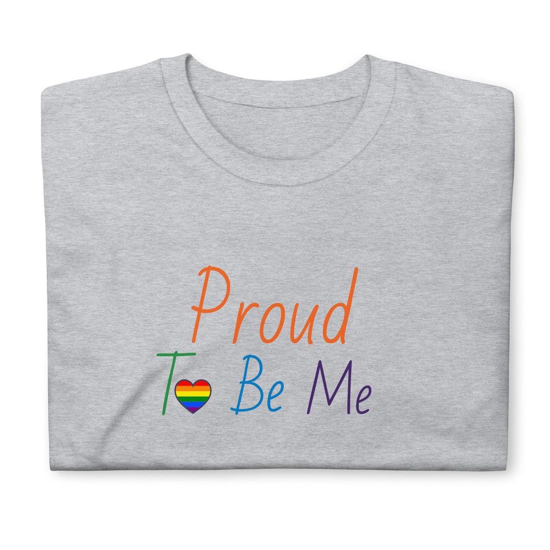 Proud to Be Me T Shirt, Pride Month Gift, LGBTQ T-shirt, Graphic ...