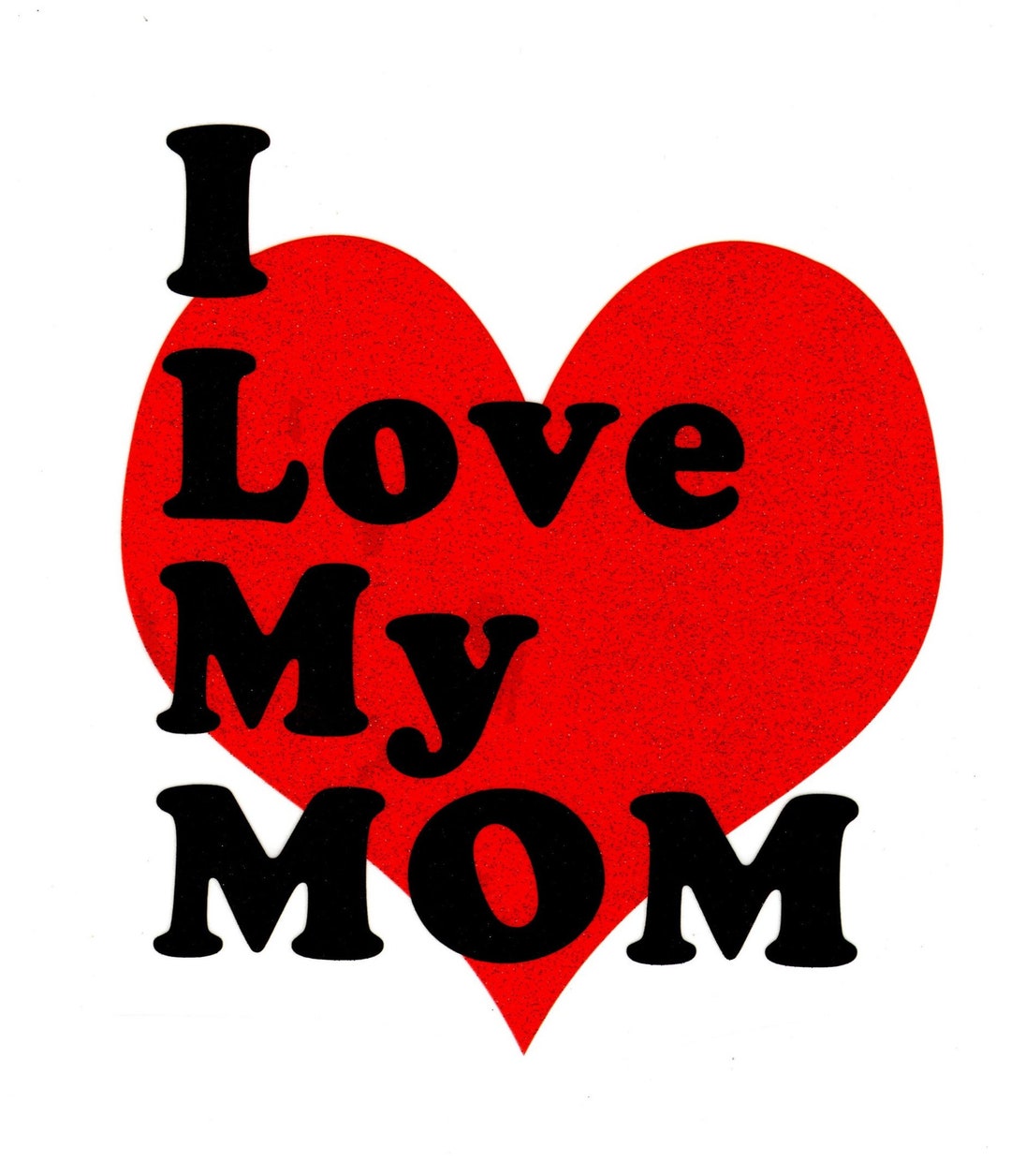 I Love Mom Vinyl Iron on Heat Press Transfer MOTIF Applique Mother's ...
